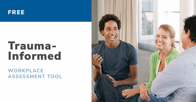 Trauma-Informed Workplace Assessment - Crisis & Trauma Resource Institute